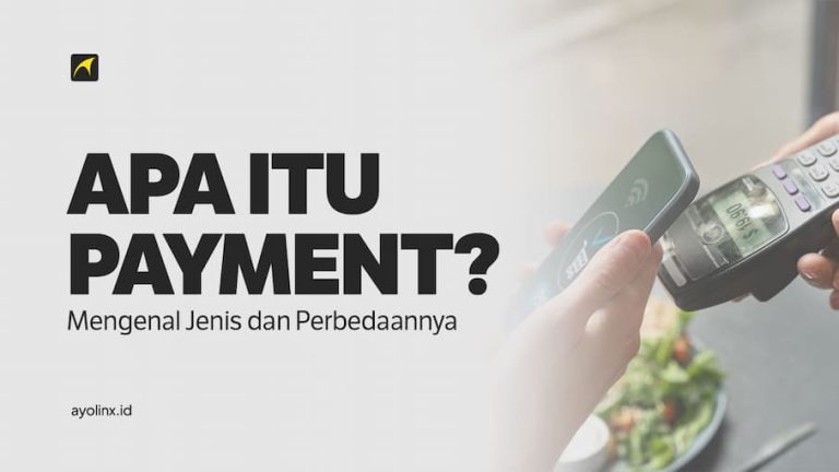 Apa Itu Payment? Mengenal Jenis dan Perbedaannya
