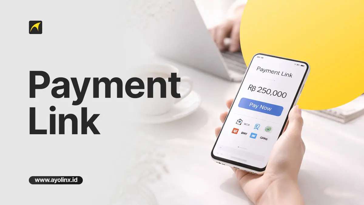 Payment Link: Definisi, Cara Kerja, dan Manfaatnya untuk Bisnis - Ayolinx